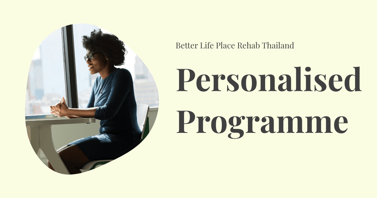 The Better Life Place Rehab Thailand Personalised Recovery Programme At
